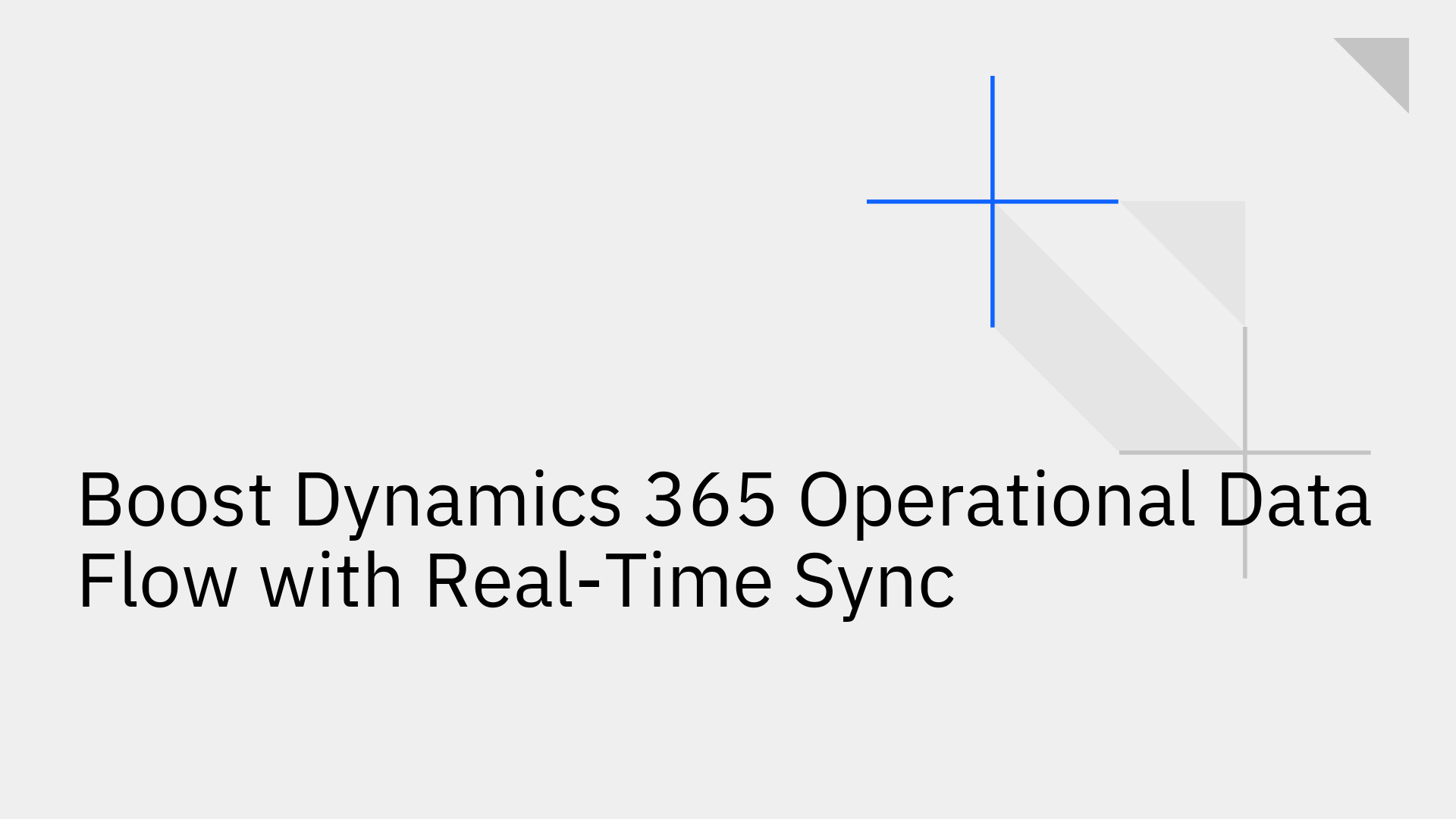 Boost Dynamics 365 Operational Data Flow with Real‑Time Sync